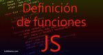 Definición de funciones JavaScript. Ejemplos de uso